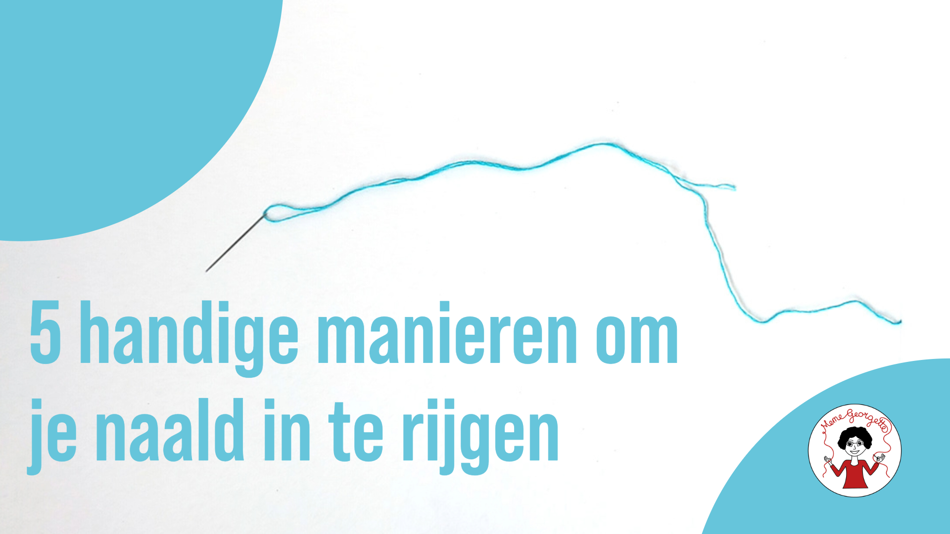 5 handige manieren om je naald in te rijgen - Mémé Georgette